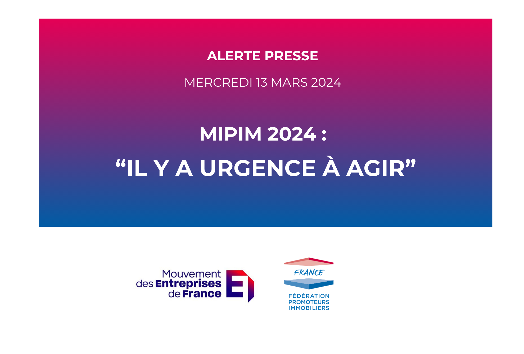 MIPIM 2024 : Déclaration conjointe du MEDEF et de la FPI | FPI France